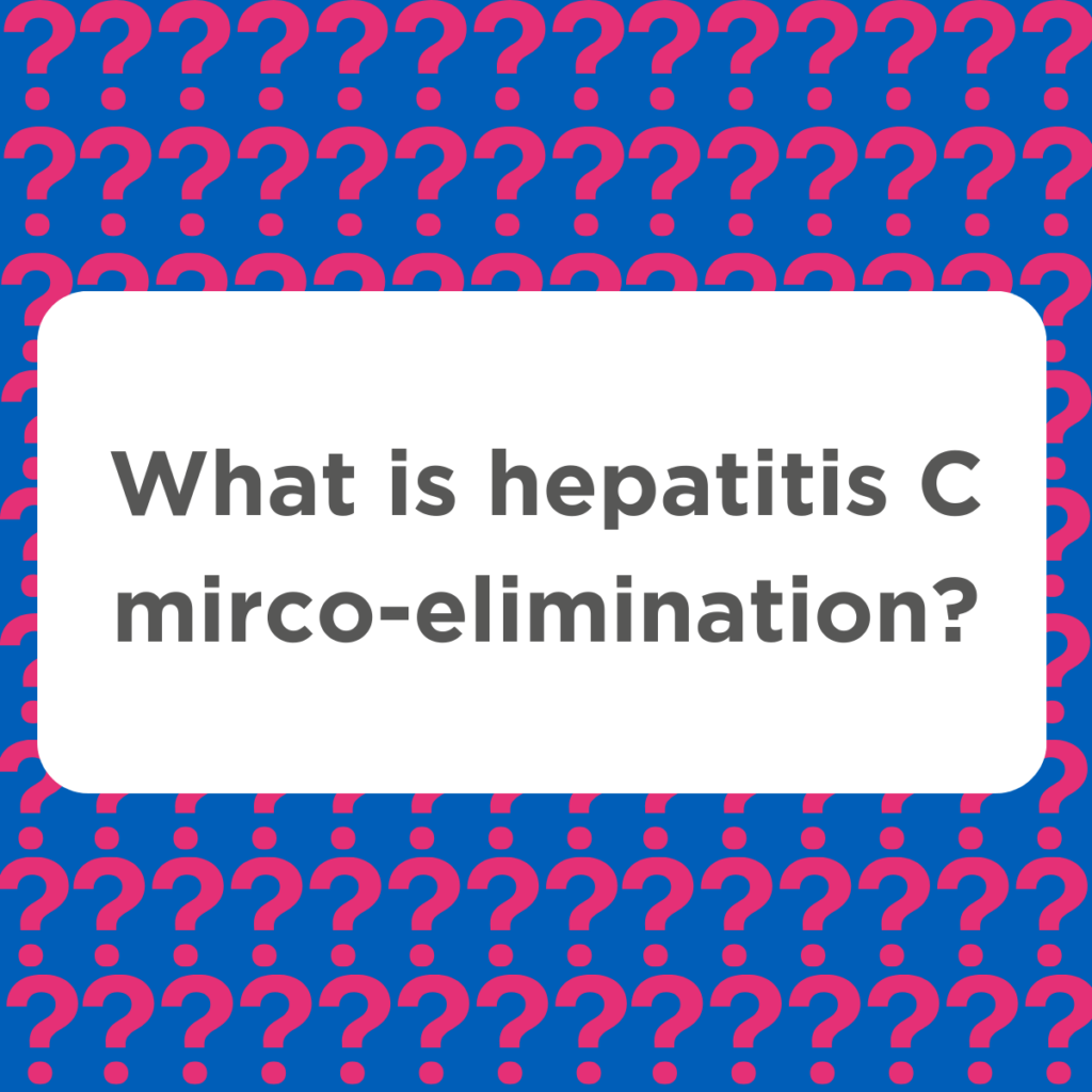 What does hepatitis C micro-elimination in drug services mean? - HEP C ...